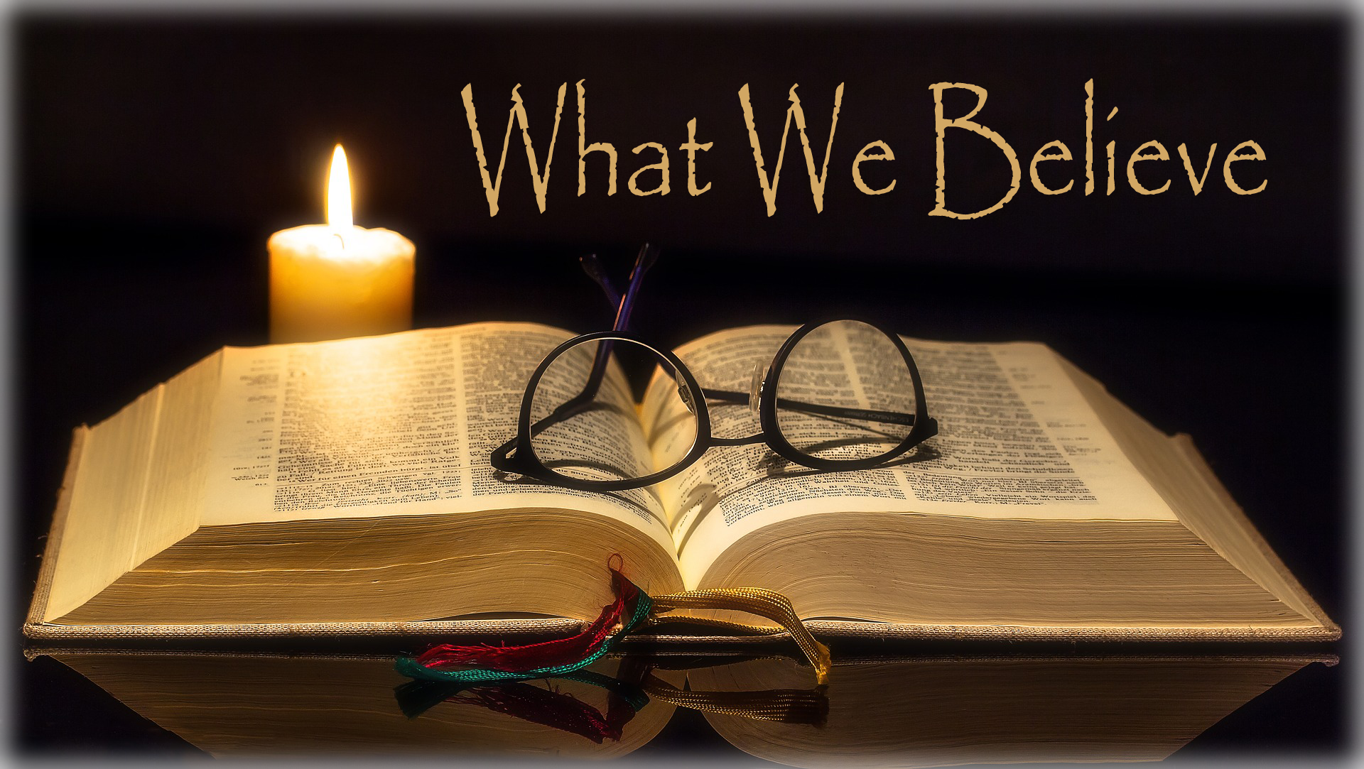 WHAT WE BELIEVE – All The Counsel of God